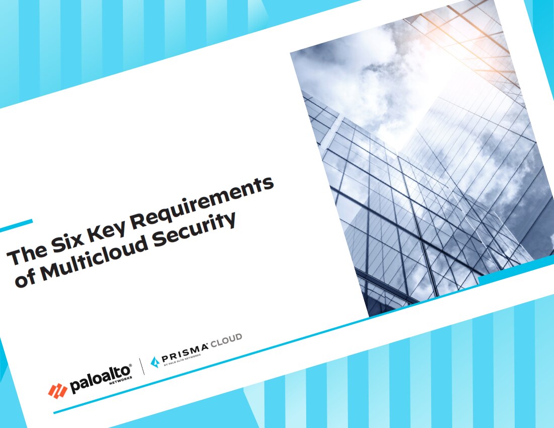 Six Key Multicloud Requirements - Palo Alto Networks